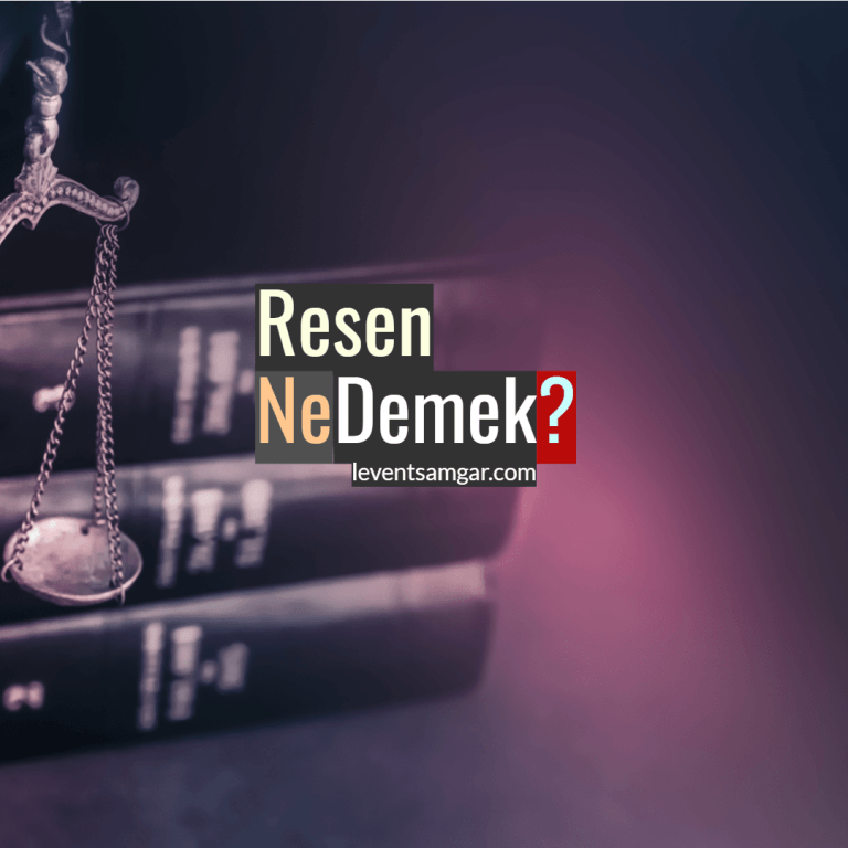 Resen Ne Demek? - Avukat Levent Samgar